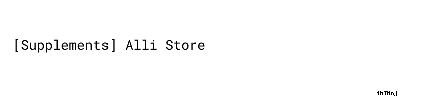 [Supplements] Alli Store - Green Energy Oilfield Services